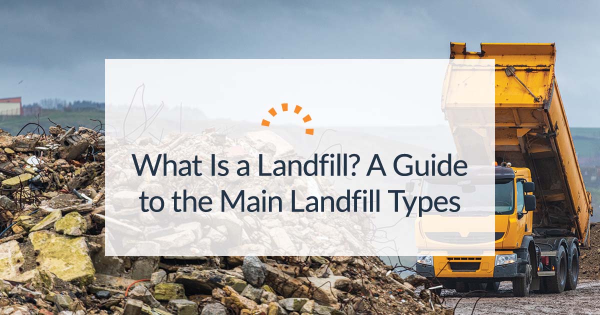 What Are the Different Types of Landfills? | Dumpsters.com