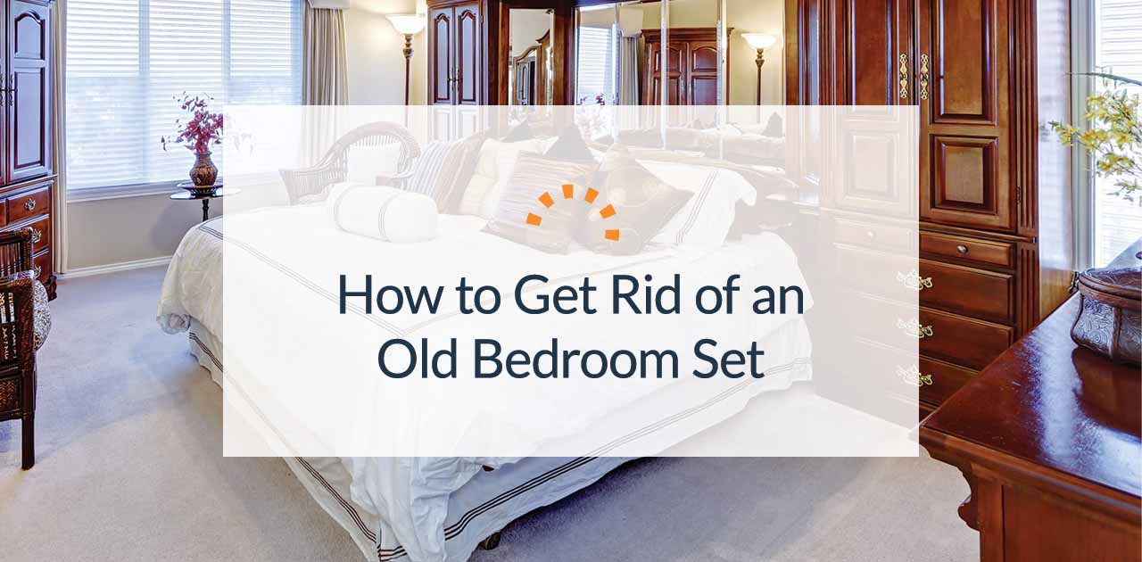 6 Ways to Get Rid of Old Bedroom Furniture | Dumpsters.com
